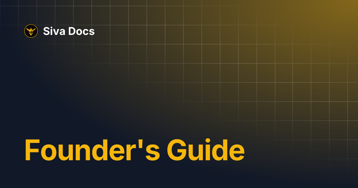 Founder's Guide | Siva Docs
